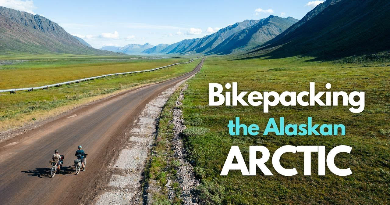 Bikepacking Alaska Episode 4: The Haul Road to the Arctic (Video) - BIKEPACKING.com